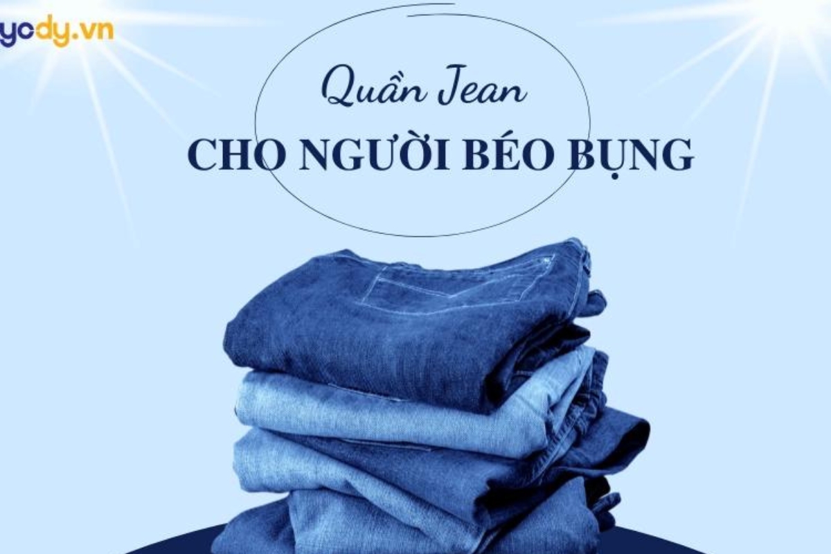 Mách Bạn Các Phối Quần Jean Cho Người Béo Bụng ĐẸP X100 Sự Tự Tin | Yody